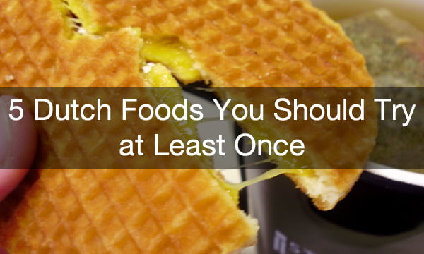 5 Dutch Foods You Should Try at Least Once - 9GAG