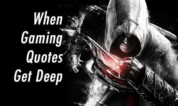 When gaming quotes get deep. - 9GAG
