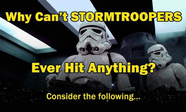Stormtroopers really do have a good aim! - 9GAG