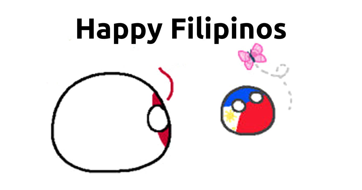 The reason why Filipinos are always happy! - 9GAG