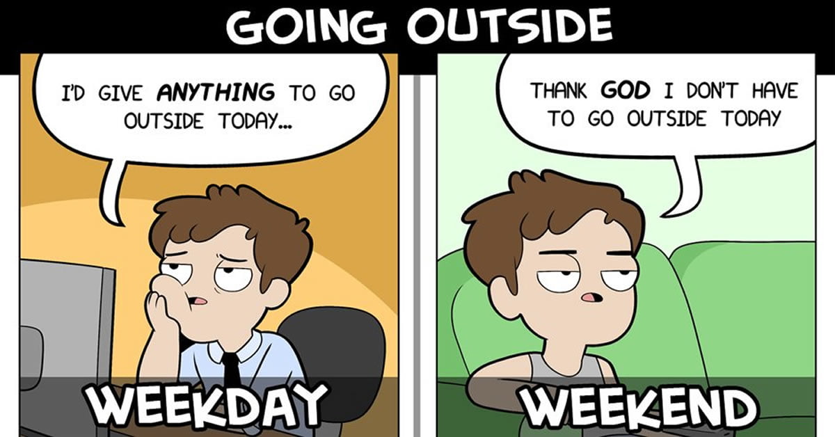 Weekdays VS Weekends - 9GAG