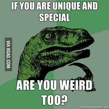 Do you feel unique? - 9GAG