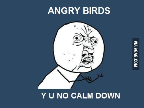Calm down - 9GAG