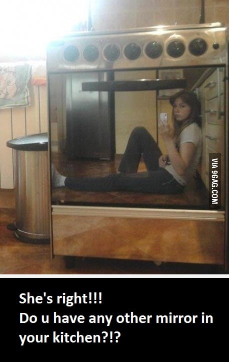 [FIXED] 'cause the mirror is too mainstream - 9GAG
