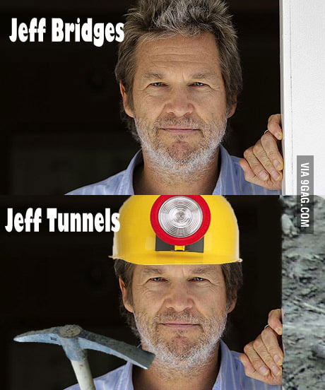 Jeff Bridges / Jeff Tunnels - 9GAG