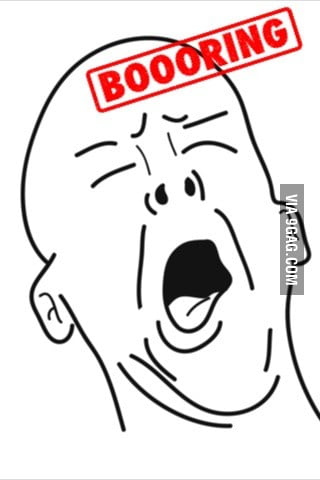 BOOORING Meme - 9GAG