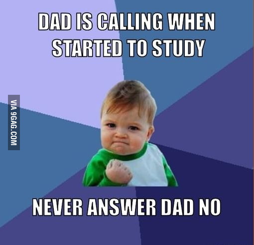 Never Answer Dad No - 9GAG