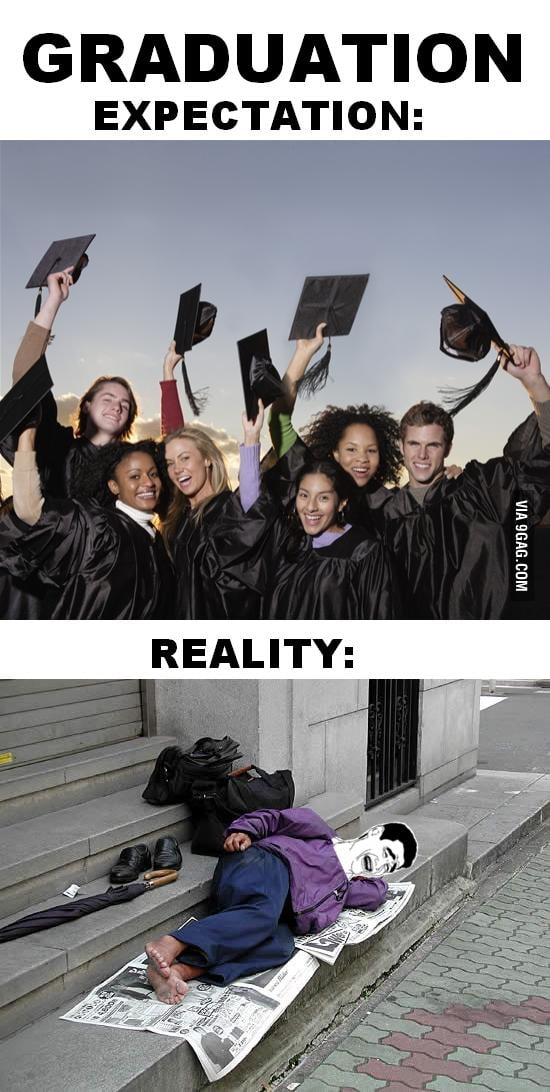 Graduation expectation vs. reality - 9GAG