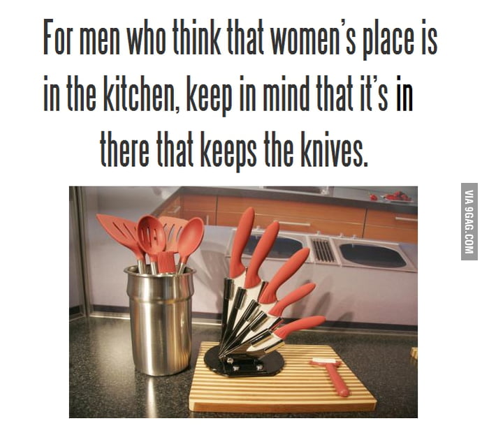 For men who think that woman belong in the kitchen... - 9GAG