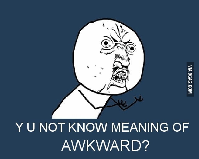 Y U NOT KNOW? - 9GAG