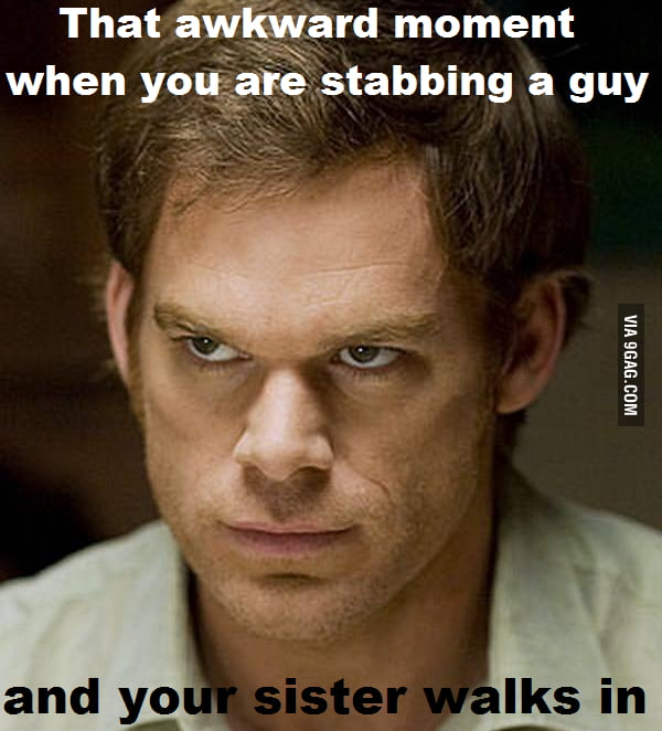 Dexter's awkward moment - 9GAG