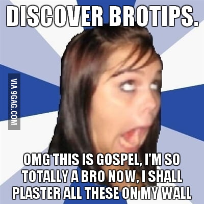 "Brotips r d best omg" - 9GAG