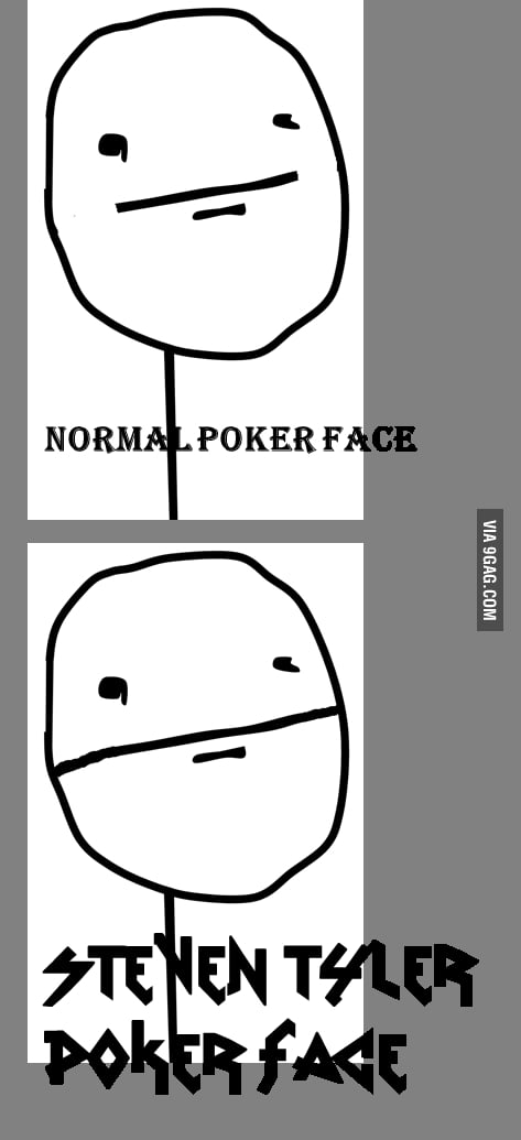 Steven Tyler Poker Face - 9GAG