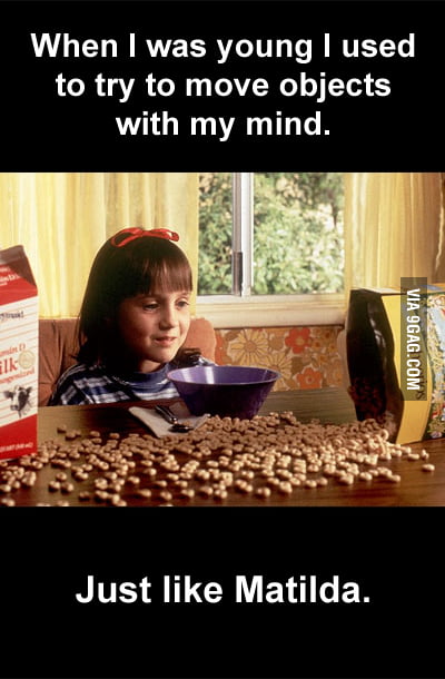 Matilda powers - 9GAG