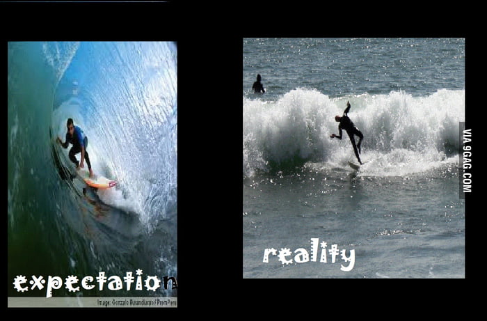 Surfing expectation and reality - 9GAG