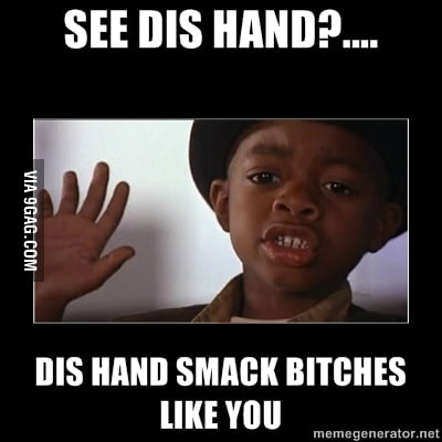 See Dis Hand?... - 9GAG