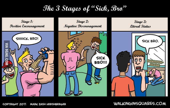 3 stages of sick bro - 9GAG