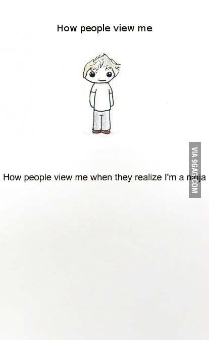 How people view me - 9GAG