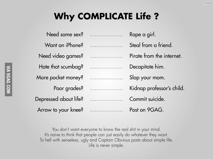 Why COMPLICATE Life? (Truth Edition) - 9GAG