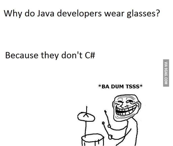 Why do java developers wear glasses? - 9GAG