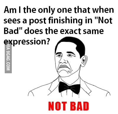 Not bad at all... - 9GAG