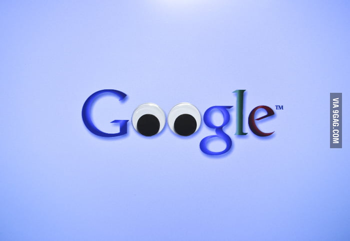 Google(y) Eyes - 9GAG