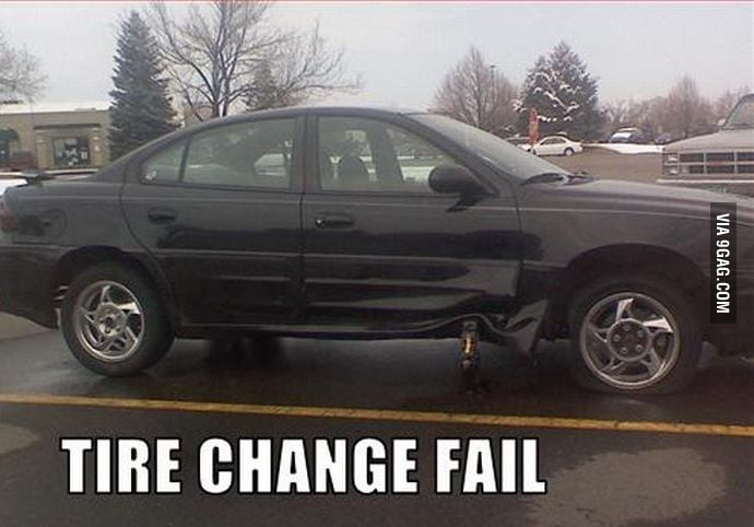 Tire change fail - 9GAG