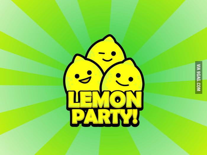 Lemon Party, dont google it.... - 9GAG