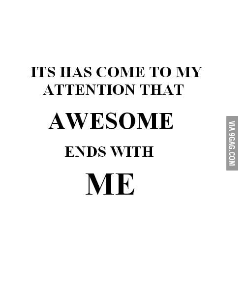 IN OTHER NEWS: I AM STILL NOT AWESOME - 9GAG