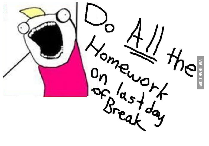 All the Homework!! - 9GAG
