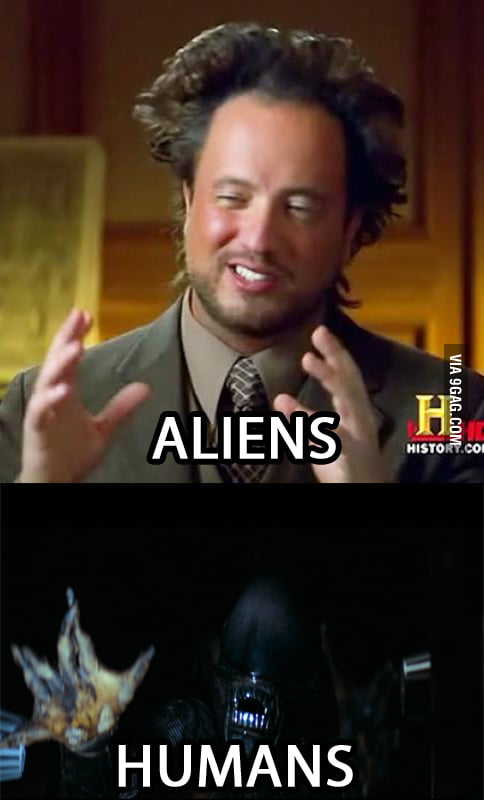 Aliens... - 9GAG
