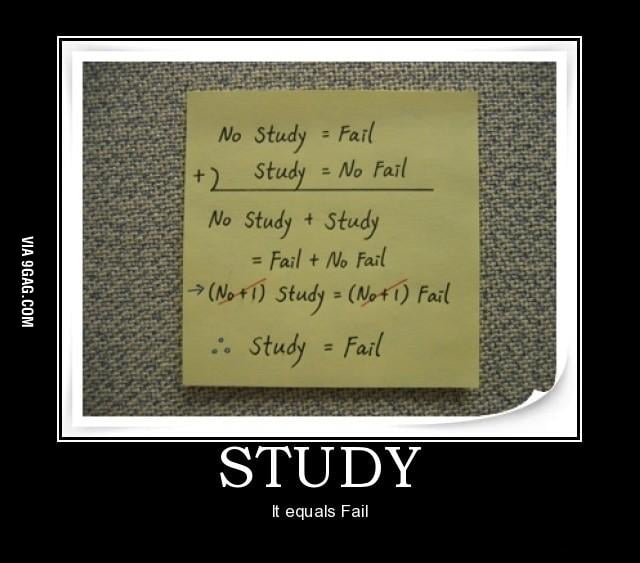 Study equals fail - 9GAG