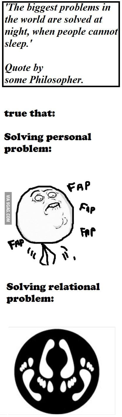 Yes.. big problem solving... - 9GAG