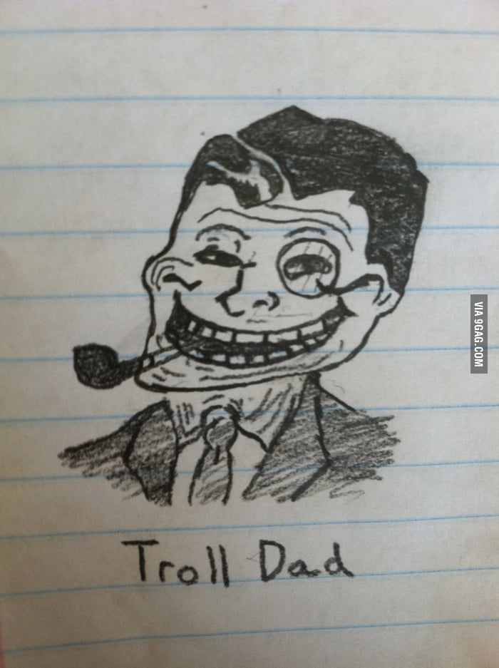 Awesome Troll Dad Drawing - 9GAG