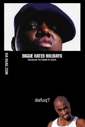 Just biggie and tupac - 9GAG