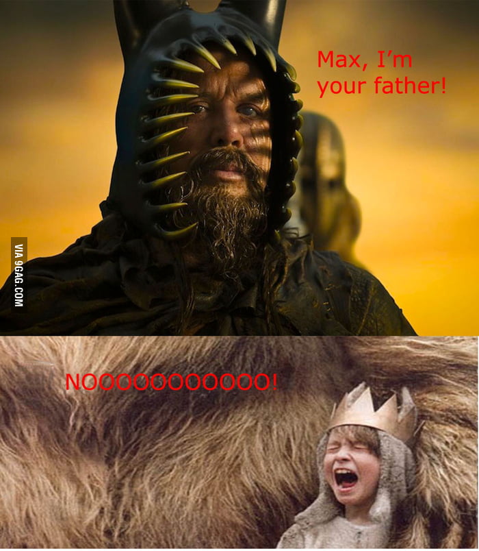 Max, I'm your father - 9GAG