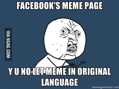 Facebook's meme page Y U NO ?! - 9GAG