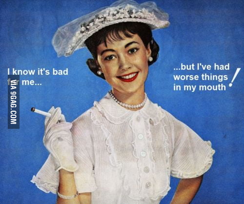 I know it’s bad for me - 9GAG