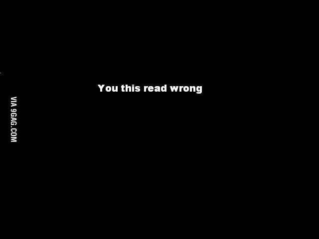 You Read This Wrong - 9GAG