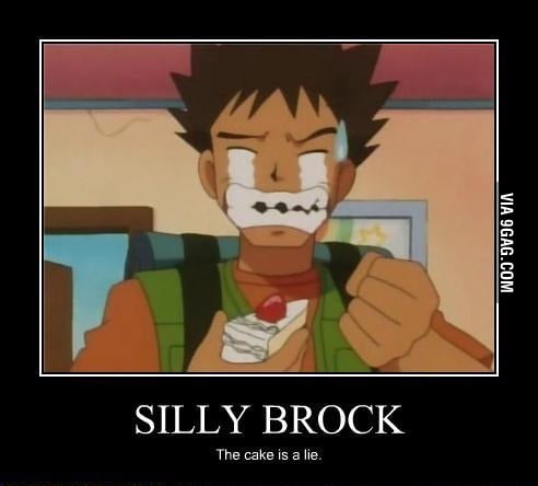 The cake is a lie Brock! - 9GAG