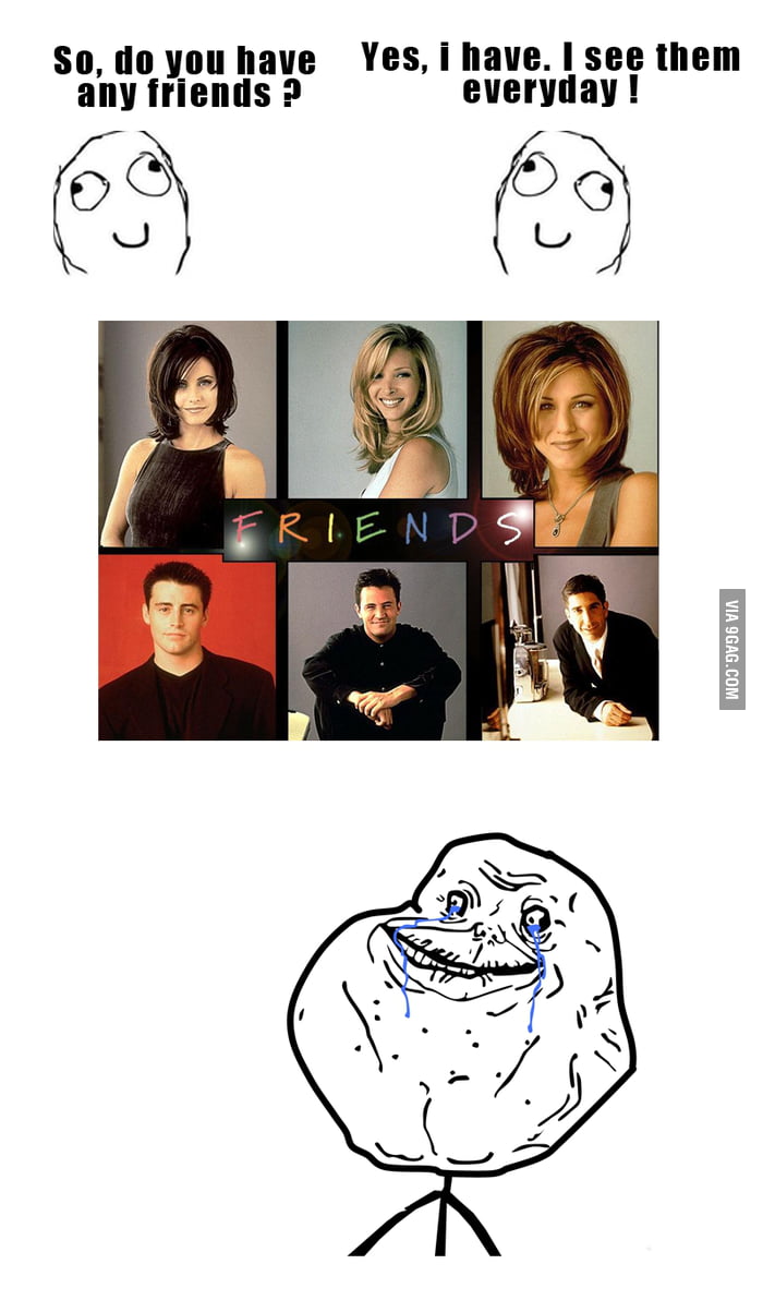Forever Alone with Friends - 9GAG