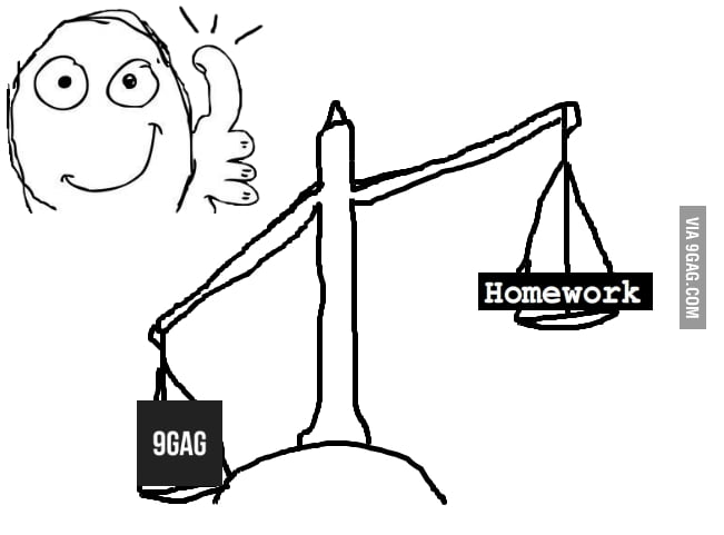 9GAG or Homework - 9GAG
