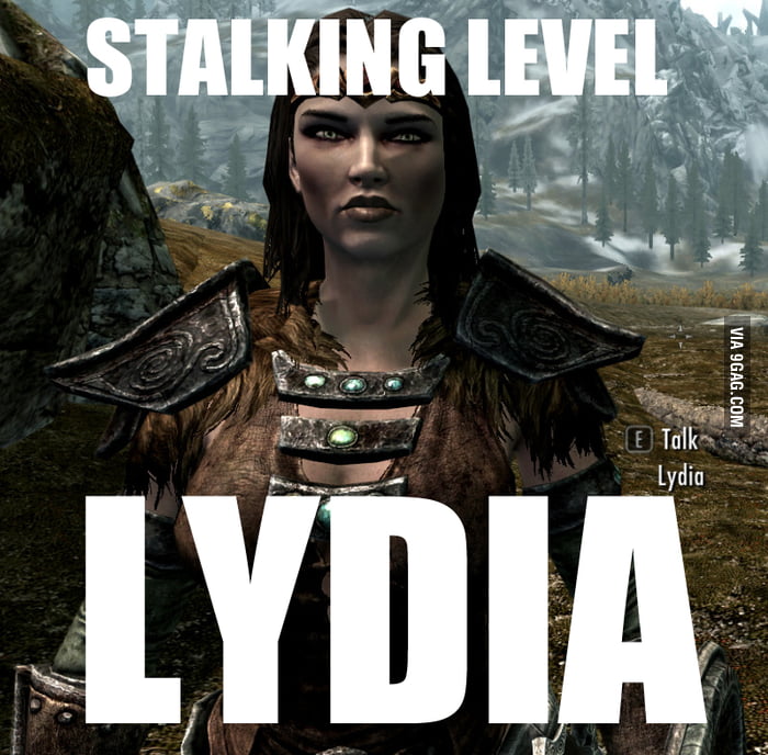 Stalking Level: Skyrim Lydia - 9GAG