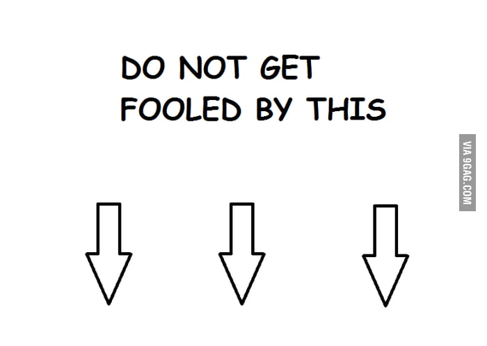 Do not get fooled! - 9GAG