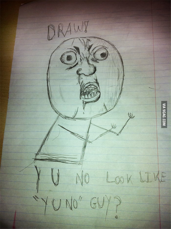 Y U NO LOOK LIKE HIM?! - 9GAG