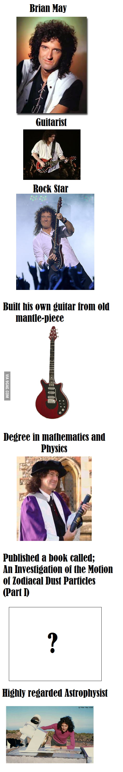 Studied physics, became rock star. - 9GAG