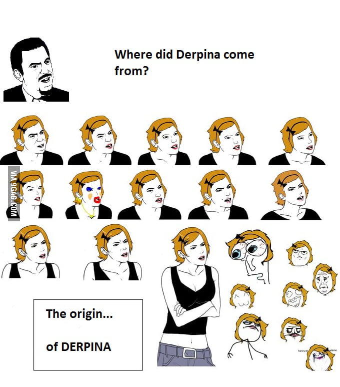The true origin of derpina... REVEALED! - 9GAG