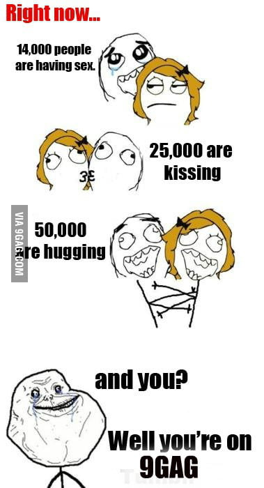 Forever Alone. - 9GAG