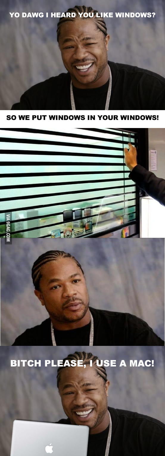 Yo Dawg, I hear you like windows? - 9GAG