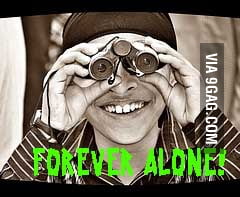 Forever Alone! FAIL! - 9GAG